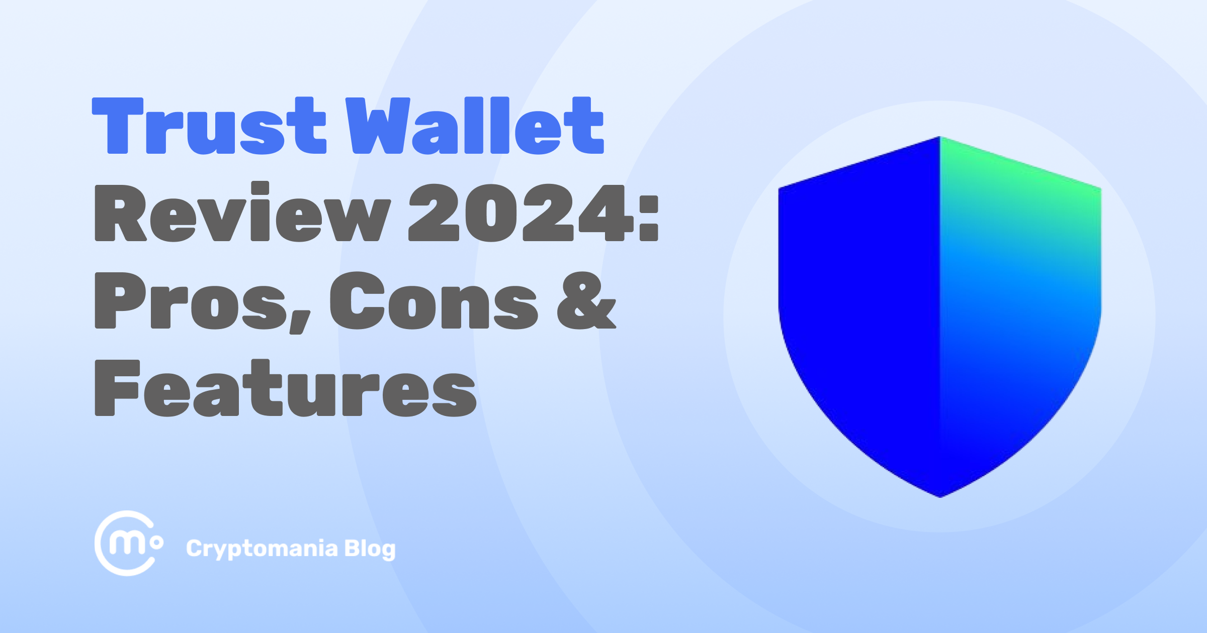 Trust Wallet Review 2025: Full Guide On Pros, Cons & Features - Cryptomania