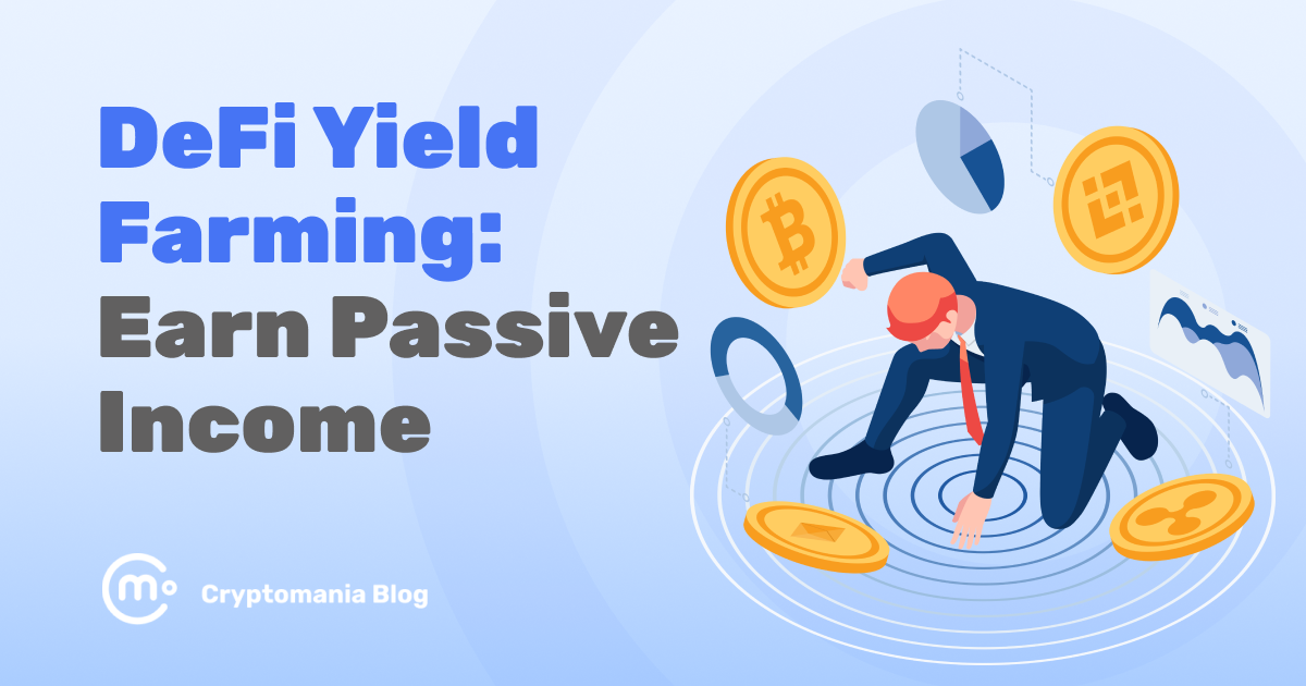 How to Earn Passive Income with Crypto: A Guide to DeFi Yield Farming - Cryptomania